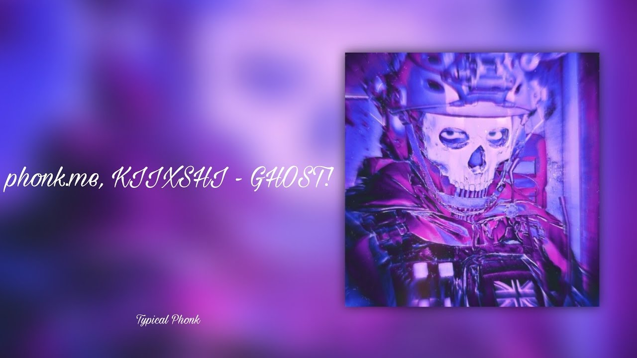 phonk.me, KIIXSHI - GHOST! - YouTube