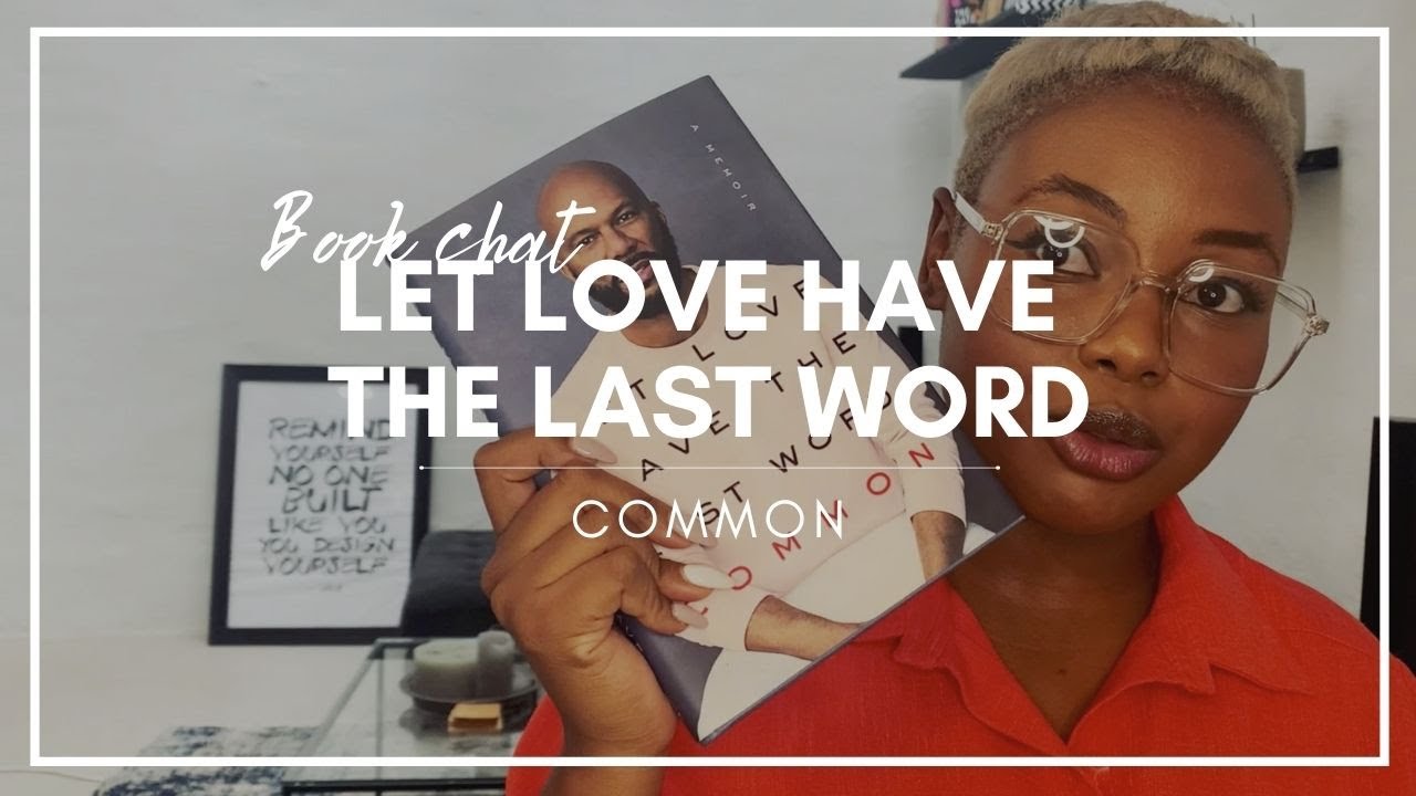 Book Chat Let Love Have The Last Word By Common Youtube