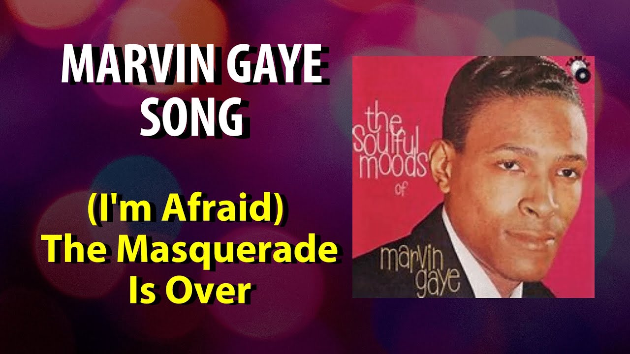 Marvin Gaye (I'm Afraid) The Masquerade Is Over - YouTube