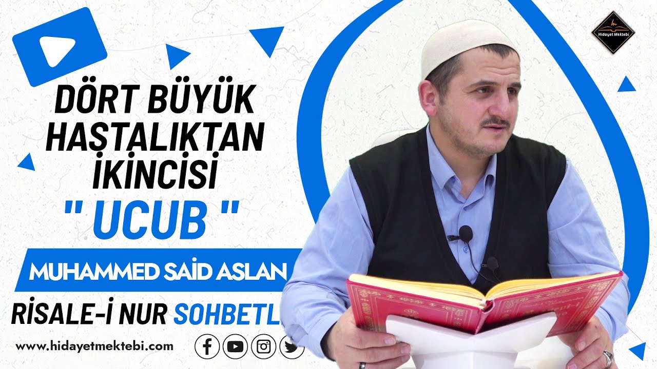 Dört Büyük Hastalıktan İkincisi Ucub - Risale-i Nur Sohbetleri - 31.03. ...