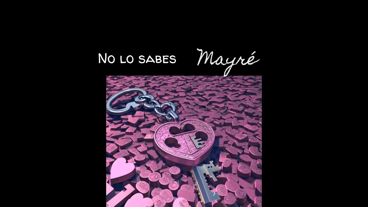 Mayré Martínez - No lo sabes (Lyric Video) Letra Oficial - YouTube