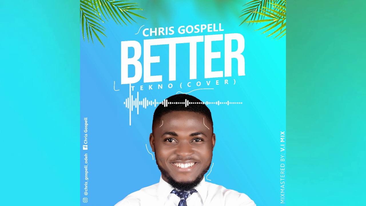 Chris Gospell-Better cover (Originally by Tekno) - YouTube Music