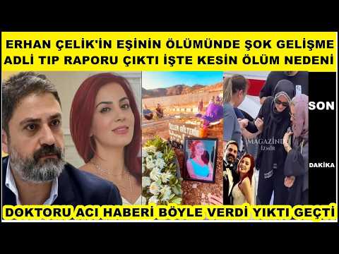 Erhan Çelik'in eşi Özlem Gültekin'in ölümüyle ilgili şok gelişme adli tıp raporu çıktı doktor ifade