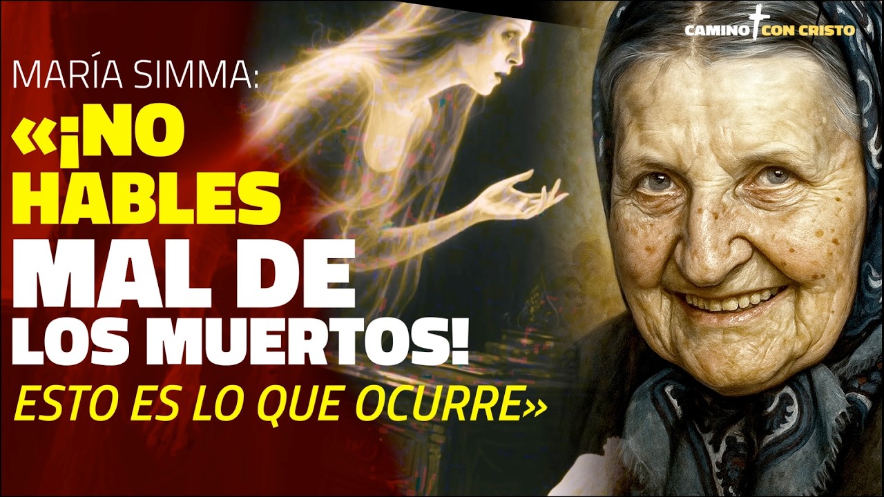 María Simma: «¡No hables mal de los muertos! Esto es lo que realmente ...