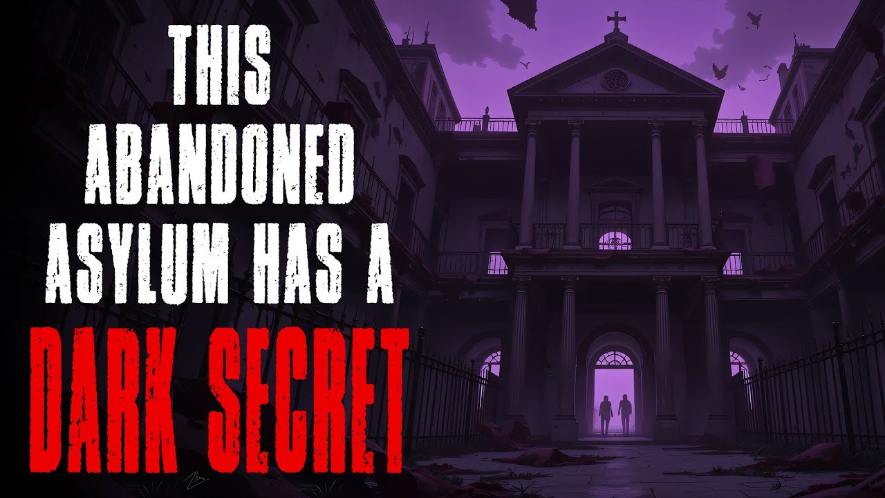 This Abandoned Asylum Has A Dark Secret | Creepypasta - YouTube