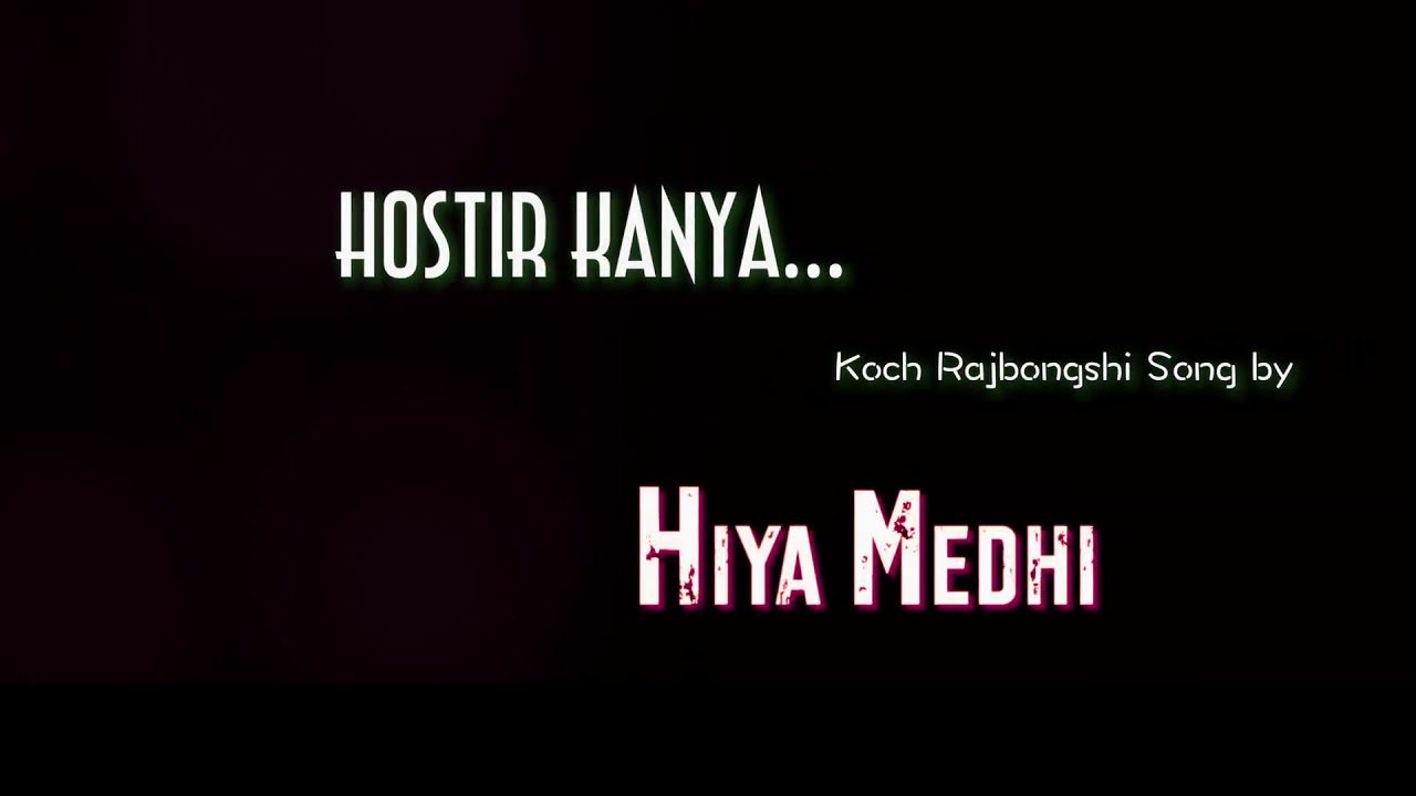 HOSTIR KANYA BY HIYA MEDHI(2018) 1ST LOOK...KOCH RAJBONGSHI SONG - YouTube