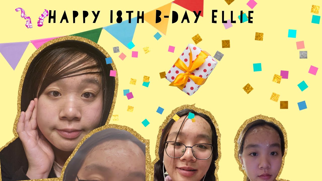 Happy 18th Birthday🎂 Ellie Nguyen/Huge Diamond(Happy Ellie Day + Ellie ...