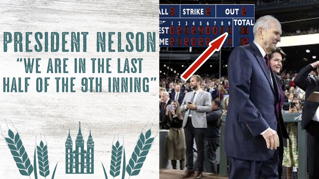 President Nelson: "We Are In the LAST HALF of the 9TH Inning!" - YouTube