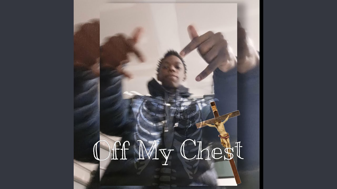 Off My Chest - YouTube