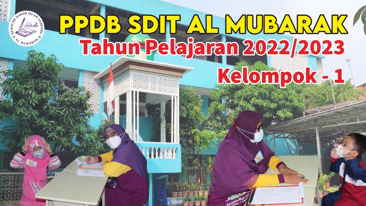 PPDB SDIT Al Mubarak Tahun Pelajaran 2022/2023 - Kelompok 1 - YouTube