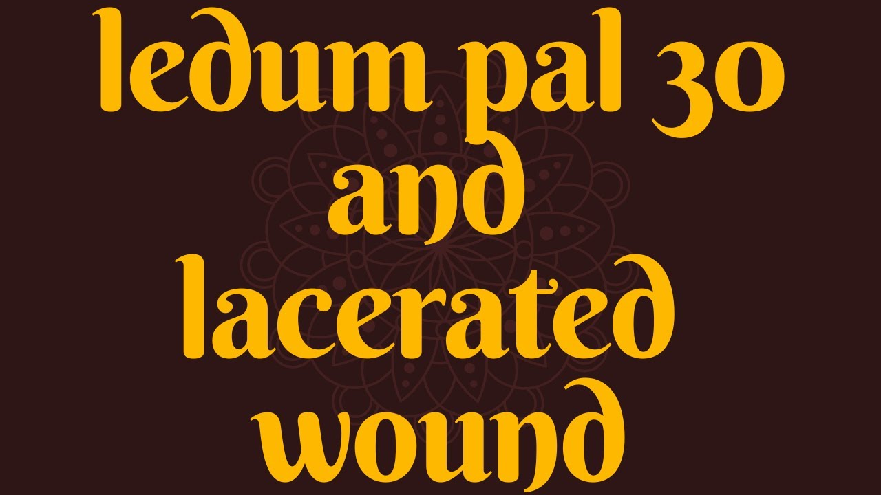 ledum pal and lacerated wound ! - YouTube