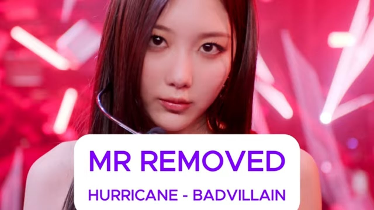 [MR REMOVED] hurricane - BADVILLAIN #emma, #chloe, #hue, #ina, #yunseo ...