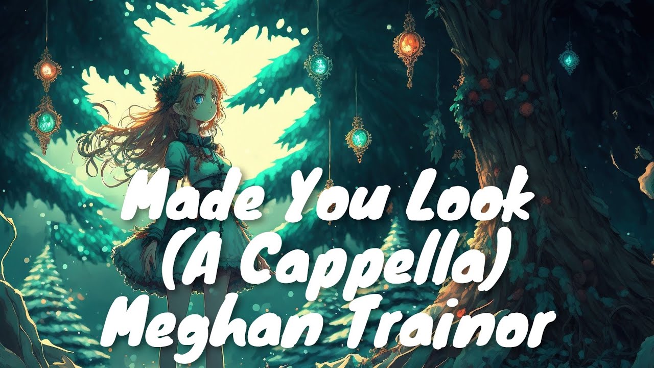 Meghan Trainor – Made You Look (A Cappella) (Lyrics) 💗♫ - YouTube