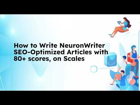 NeuronWriter Workflow on Scales - How to Write 50 NeuronWriter SEO-Optimized Articles with 80 ...