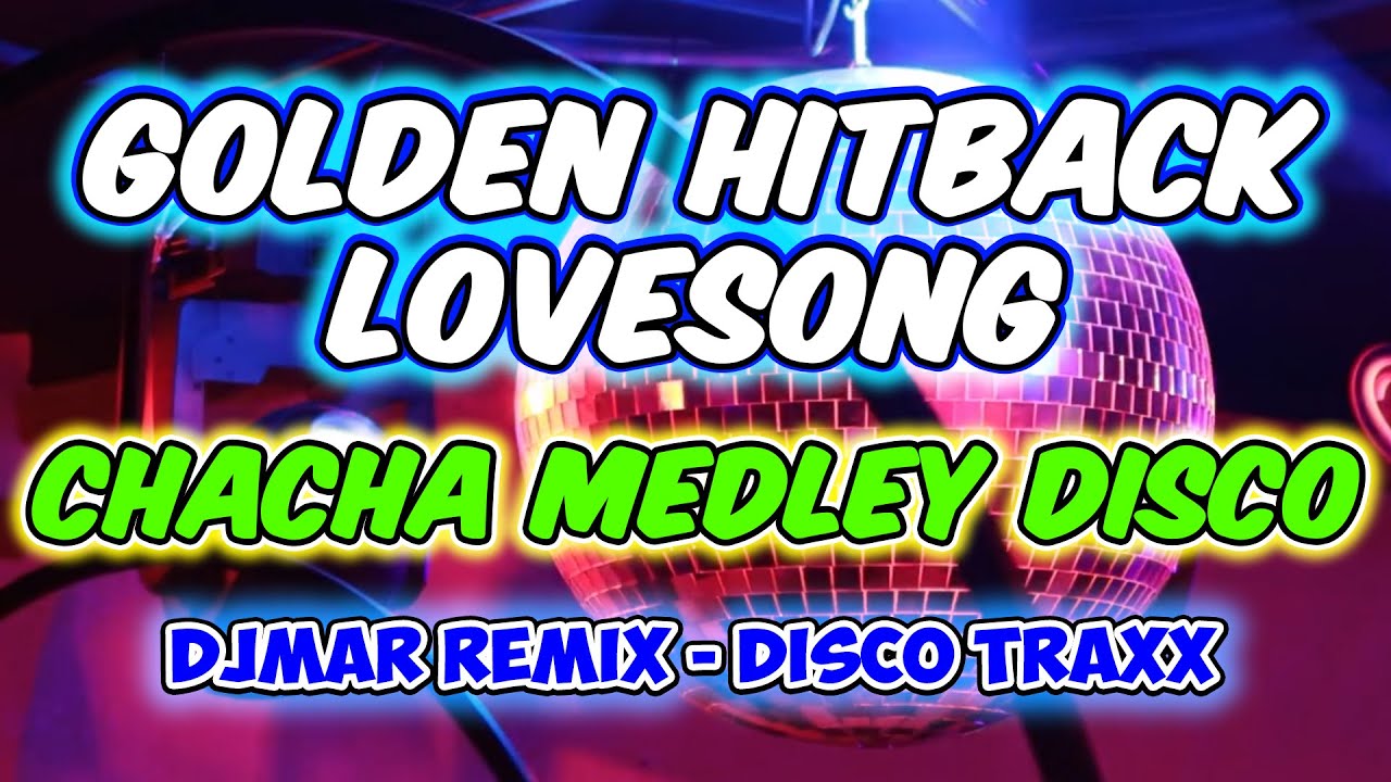 CLASSIC GOLDEN HITBACK LOVESONG - MEDLEY CHACHA NONSTOP - HATAW DISCO ...