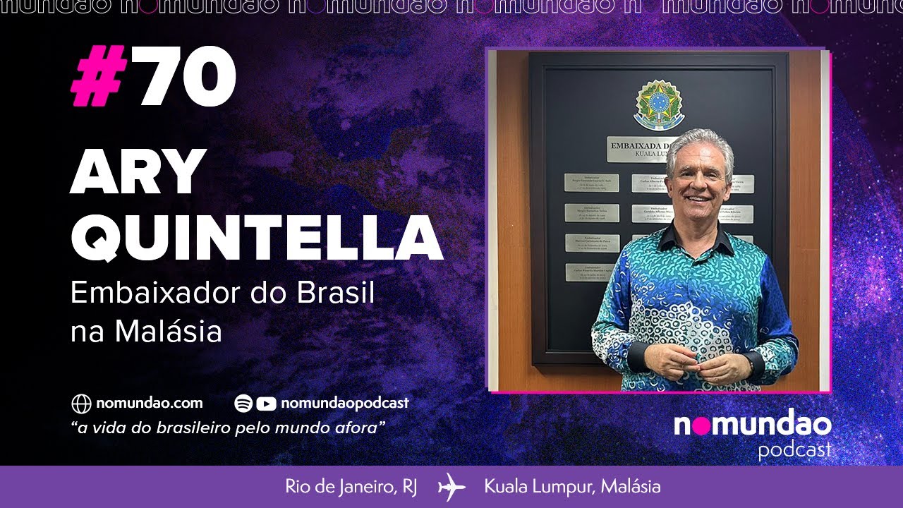 Embaixador Ary Quintella - #nomundaopodcast #70 - YouTube