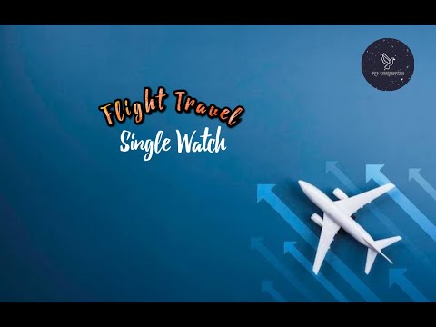 FLIGHT TRAVEL SINGLE WATCH - YouTube