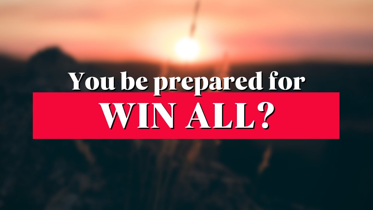 You be prepared for WIN ALL - YouTube