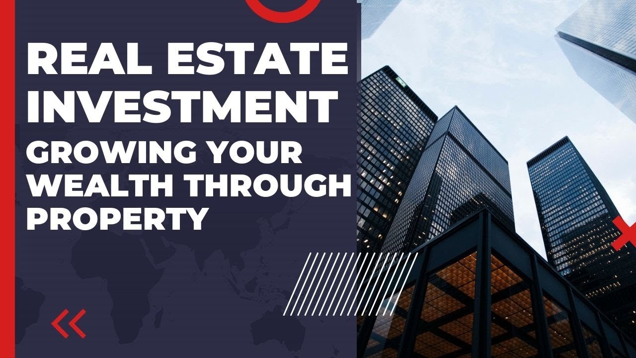 Real Estate Investment Growing Your Wealth through - YouTube