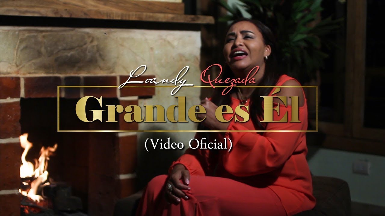 Loandy Quezada - Grande es Él (Video Oficial) - YouTube Music