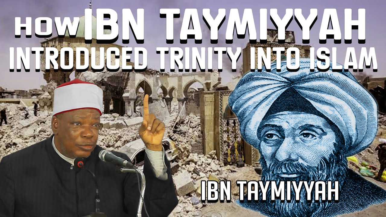 HOW IBN TAYMIYYAH INTRODUCED TRINITY INTO ISLAM - YouTube