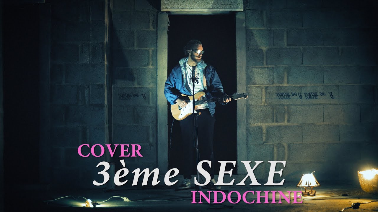 3ème Sexe Indochine Cover Youtube