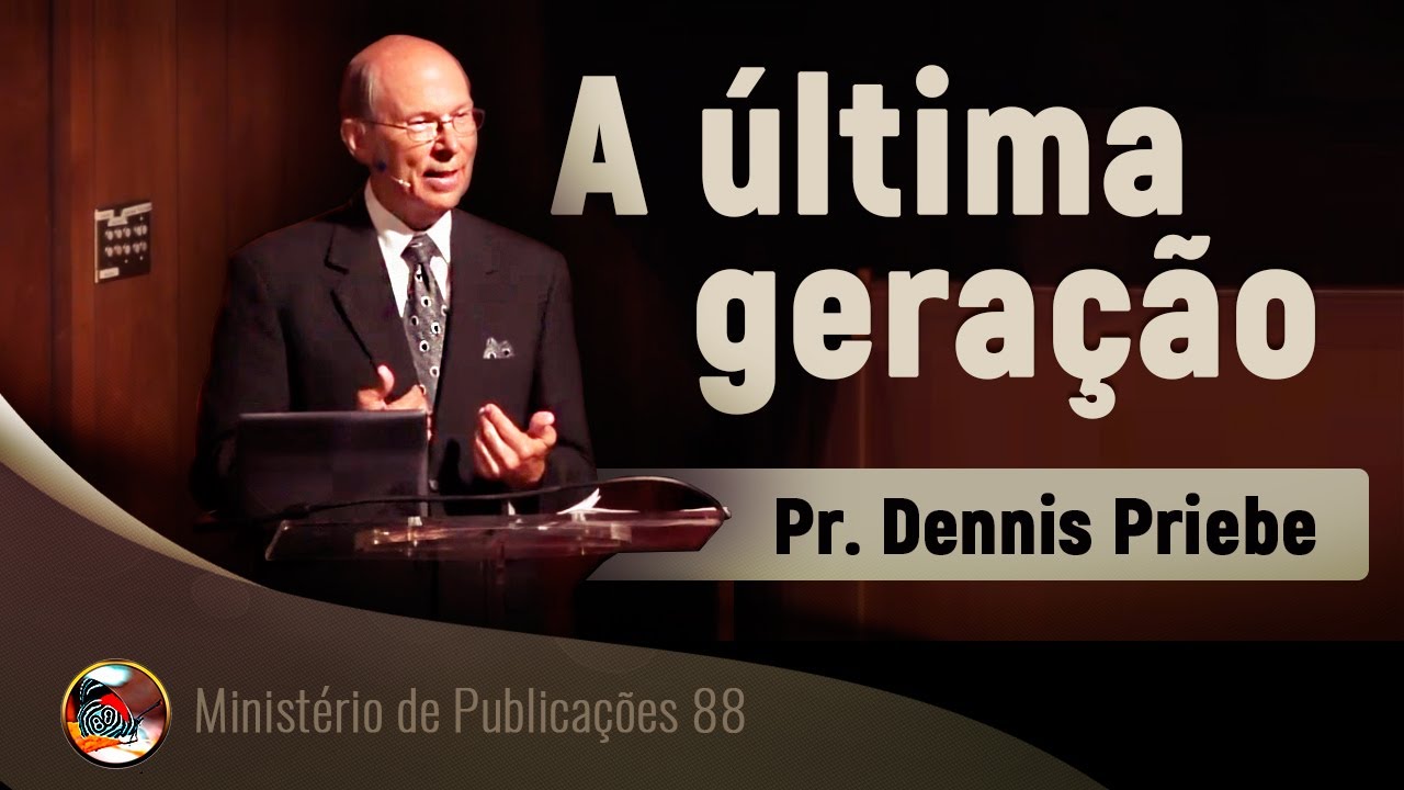 A última geração. Pastor Dennis Priebe. - YouTube
