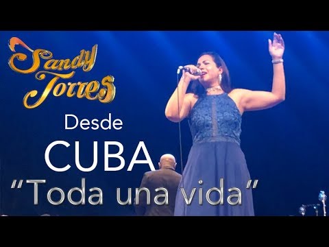 Sandy Torres Desde CUBA "Toda una vida" - YouTube