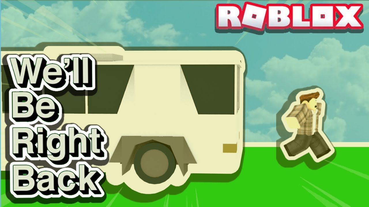 We'll Be Right Back | Roblox [12] - YouTube