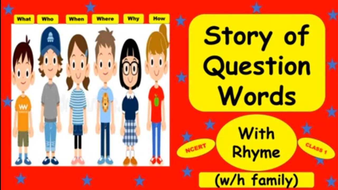 story of question words| kids| class 1| with poem| wh family| ncert ...