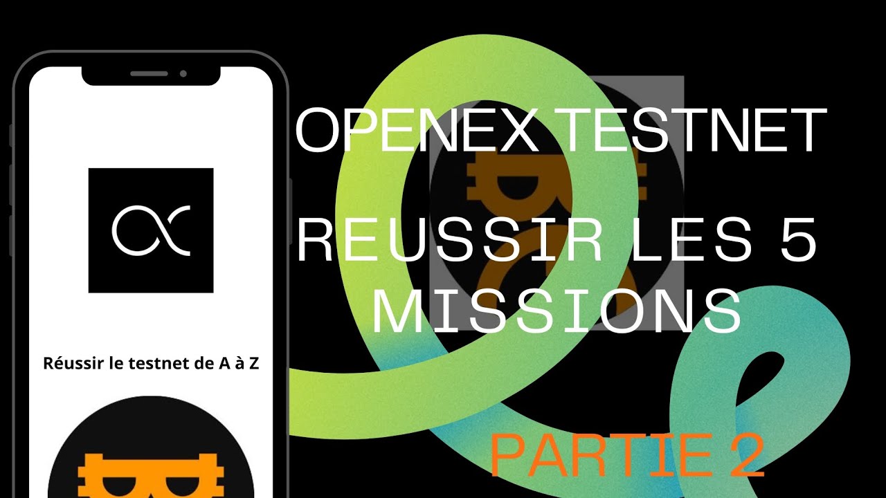 COMMENT RÉUSSIR LES 5 MISSIONS DU TESTNET DE OPENEX, PARTIE 2. - YouTube