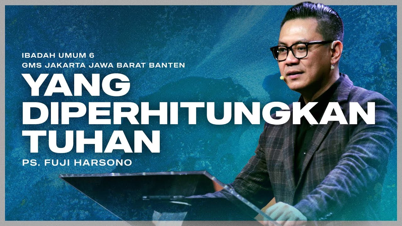 IBADAH UMUM 6 | RESPON HATI (BAGIAN 2): YANG DIPERHITUNGKAN TUHAN | PS ...