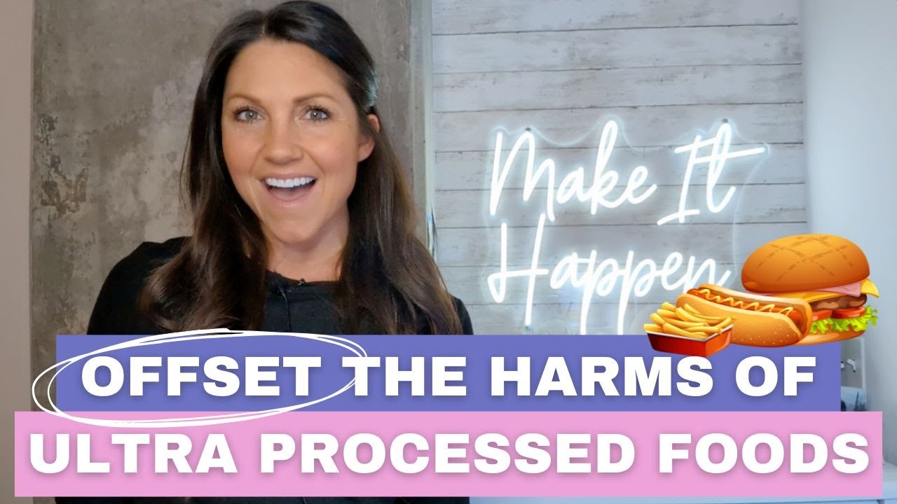 EP.34 How to Offset the Harms of Ultra Processed Foods UPFs - YouTube