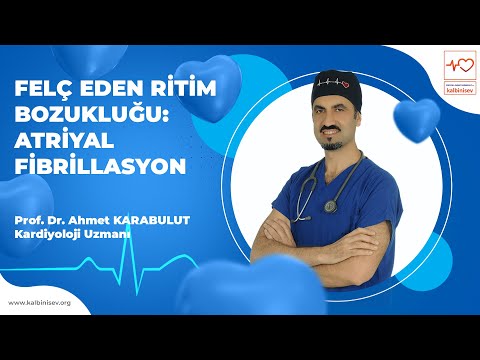 Felç eden ritim bozukluğu: Atriyal fibrillasyon - Prof. Dr. Ahmet Karabulut