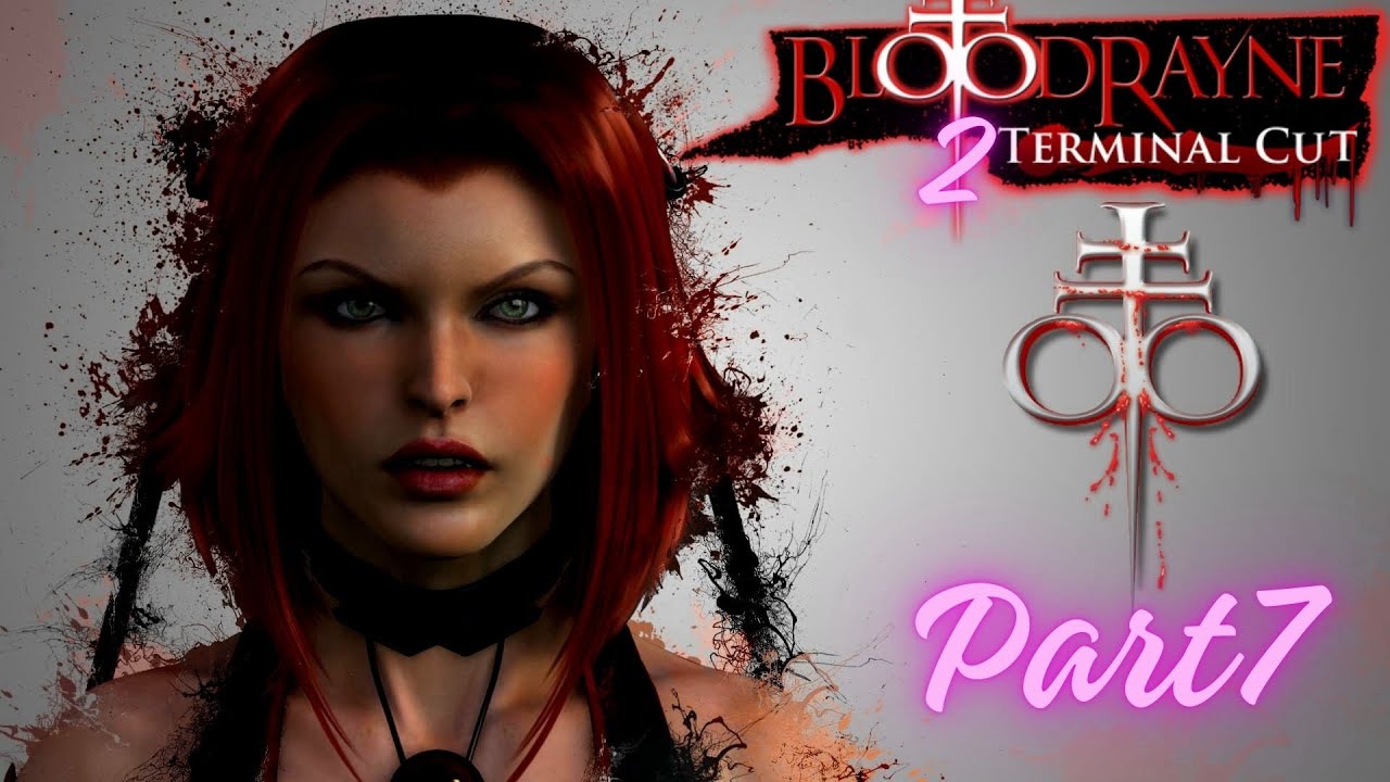 BLOODRAYNE 2 ~ Terminal Cut ~ Part 7 - YouTube