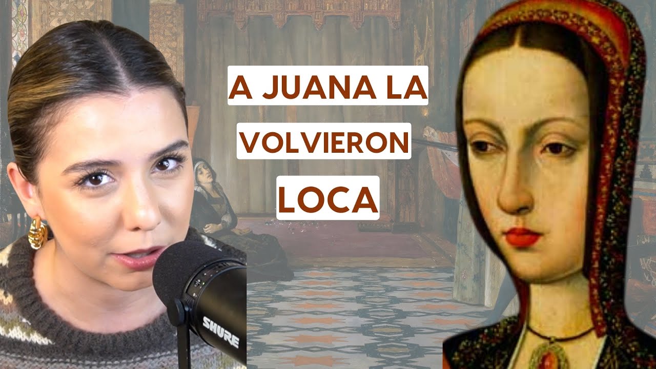 A JUANA LA VOLVIERON LOCA - La verdadera historia de Juana "La loca ...