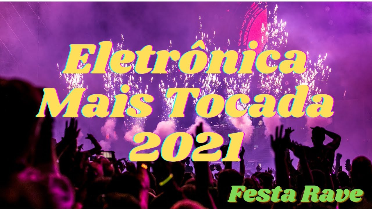 FESTA RAVE - Música Eletrônica Mais Tocada 2021🔥🔥 - YouTube