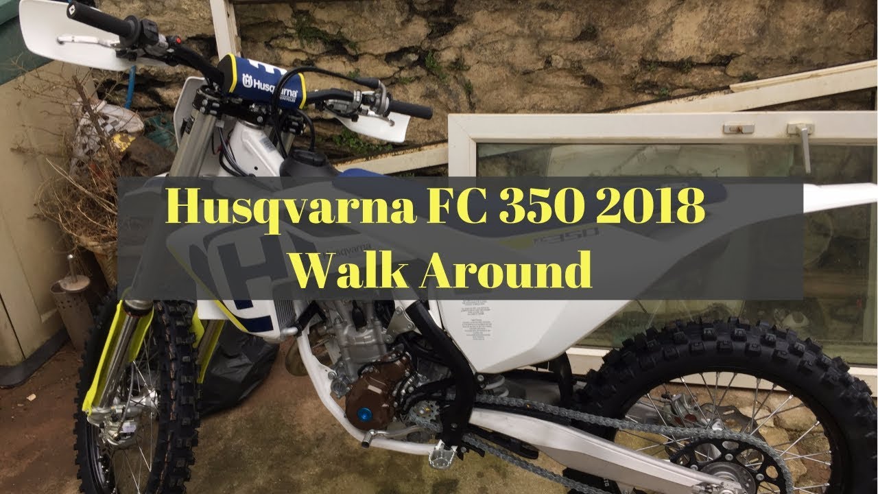 Husqvarna FC 350 2018 Walkaround - YouTube