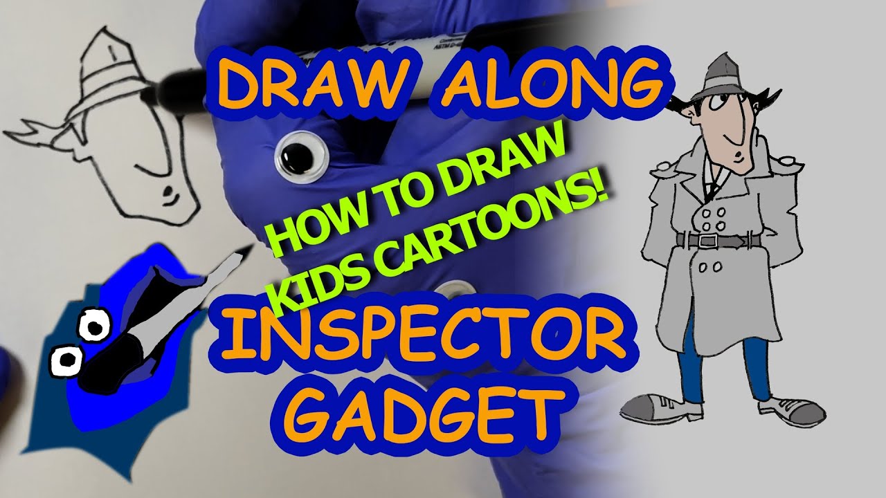 Draw Along INSPECTOR GADGET with Blue Hands | How to Draw Kid's ...