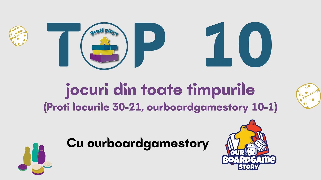 Top 10 jocuri din toate timpurile (Proti 30-21, ourboardgamestory 10-1 ...