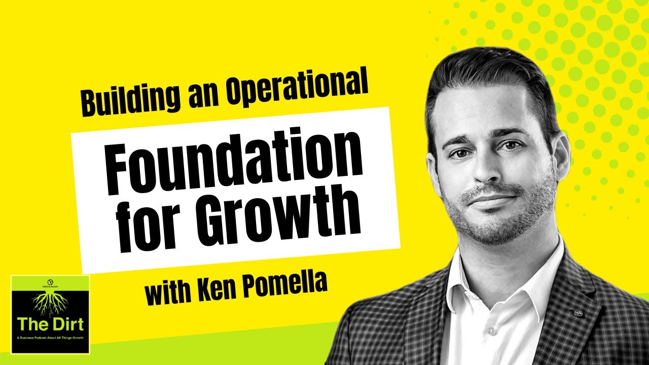 38. Building an Operational Foundation for Growth, with Ken Pomella ...