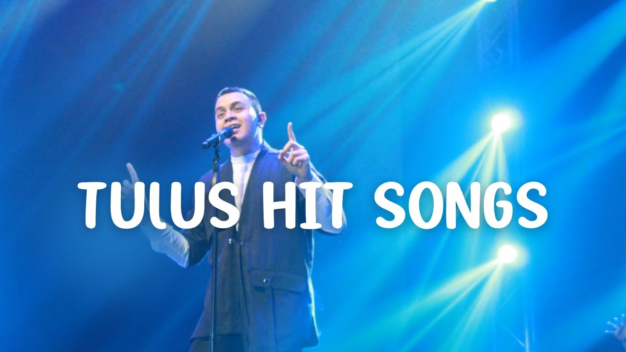 [P L A Y L I S T] TULUS HIT SONGS || CHILL VIBES ･ﾟ: * - YouTube
