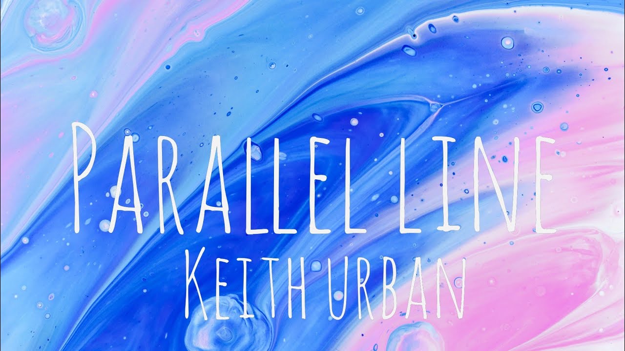 Keith Urban - Parallel line 1 hour loop (lyrics) - YouTube