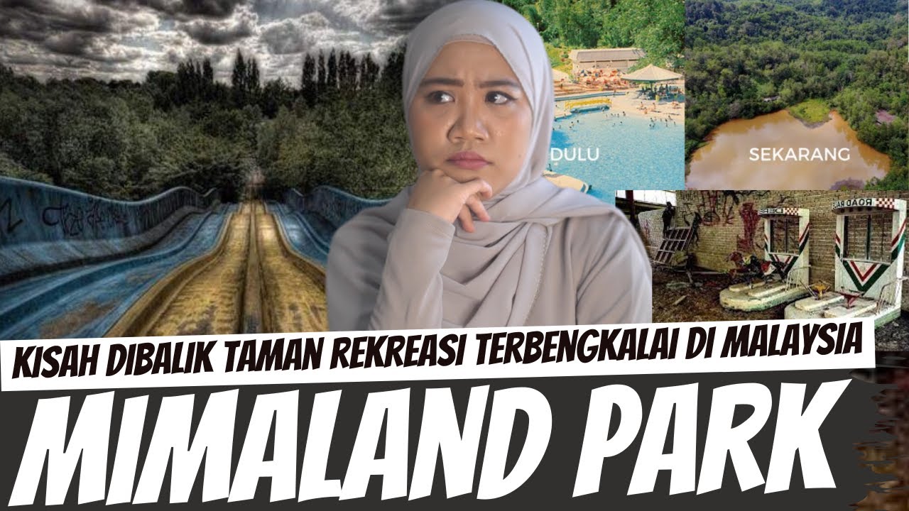 KISAH DIBALIK TAMAN REKREASI TERBENGKALAI DI MALAYSIA -MIMALAND PARK ...