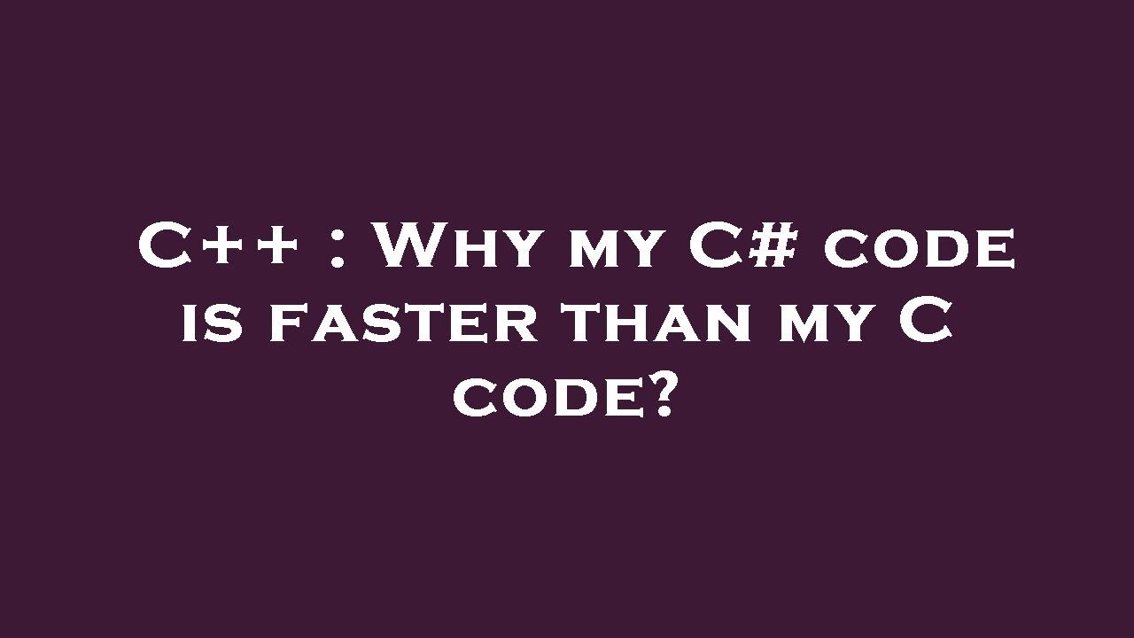 C Why My C Code Is Faster Than My C Code Youtube 7500