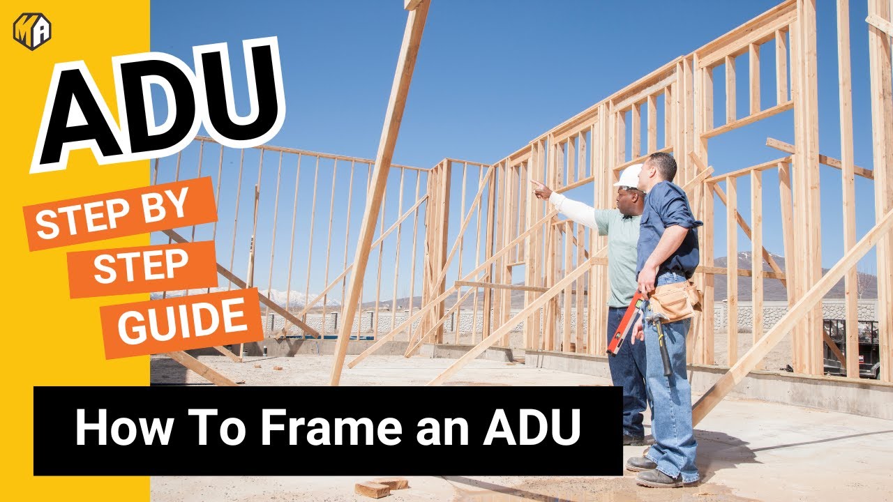What Goes Into Framing an ADU? Step By Step Guide To Building an ...