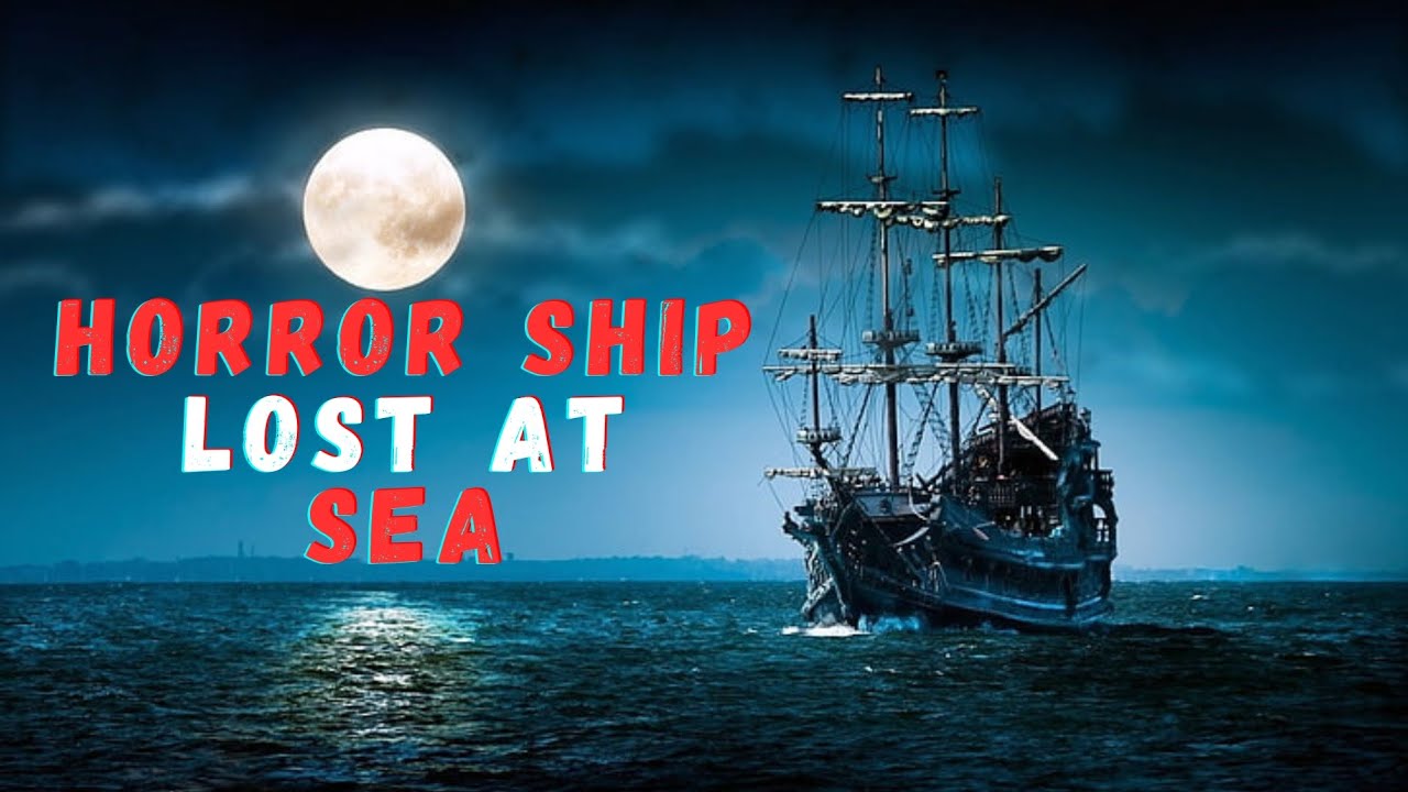 GHOST SHIP LOST AT SEA | HORROR STORIES - YouTube