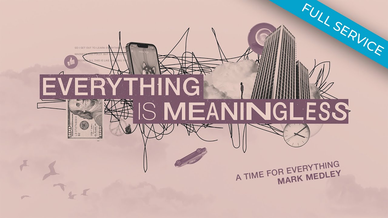 Everything is Meaningless - A Time for Everything (Full Service) - YouTube