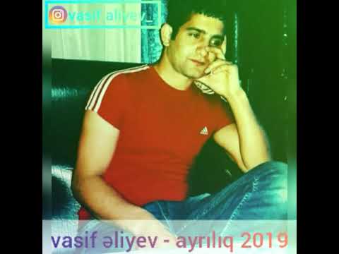 Vasif Əliyev - Ayriliq 2019