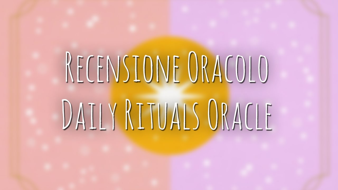 540. Recensione Oracolo: Daily Rituals Oracle - YouTube